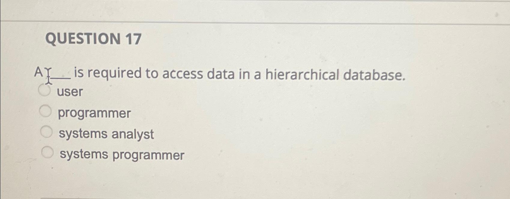 Solved QUESTION 17A. _ ﻿is required to access data in a | Chegg.com