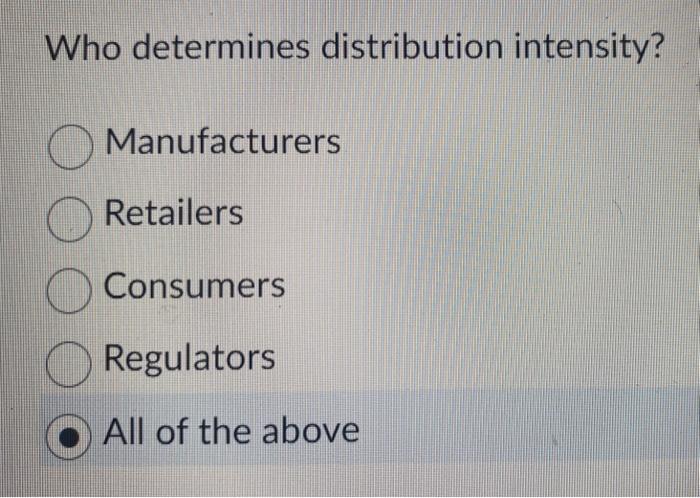 Solved Who determines distribution intensity? Manufacturers | Chegg.com