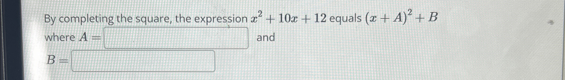 Solved By completing the square, the expression x2+10x+12 | Chegg.com
