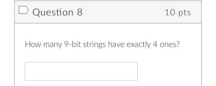 Solved Question 8 10 pts How many 9-bit strings have exactly | Chegg.com