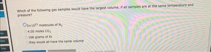 Solved Which of the following gas samples would have the | Chegg.com