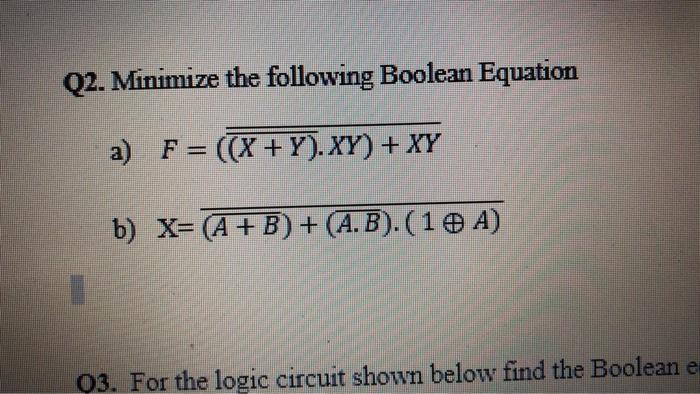 Solved Q2. Minimize the following Boolean Equation a) F= | Chegg.com