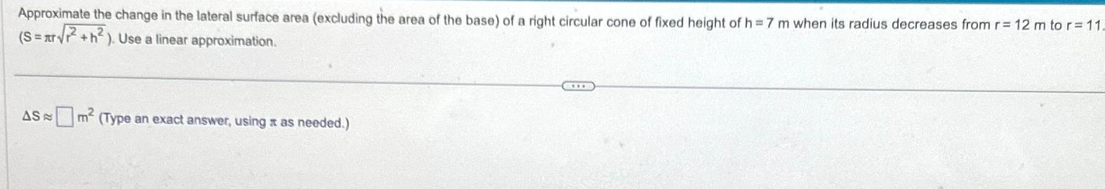 Solved Approximate the change in the lateral surface area | Chegg.com