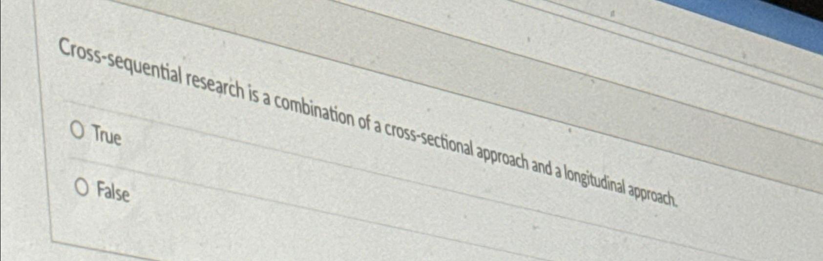 Solved Cross-sequential research is a combination of a | Chegg.com
