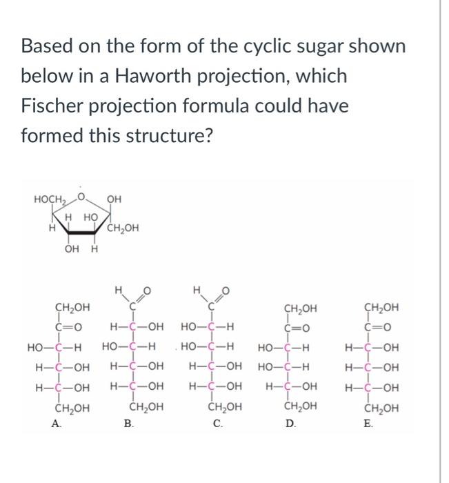 Solved Based on the form of the cyclic sugar shown below in | Chegg.com