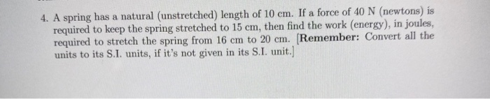Solved 4. A spring has a natural (unstretched) length of 10 | Chegg.com
