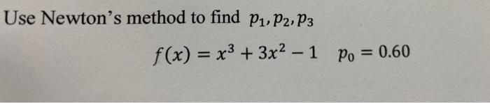 Solved Use Newton's method to find p1,p2,p3 | Chegg.com