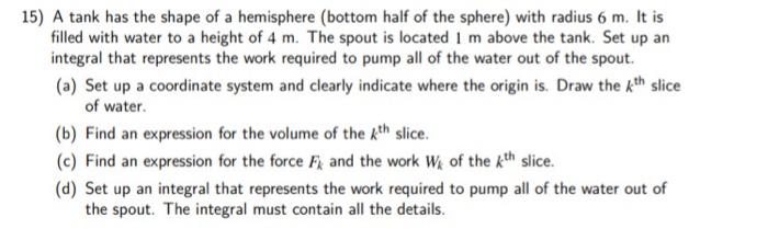 Solved 15) A tank has the shape of a hemisphere (bottom half | Chegg.com
