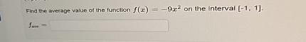 Solved Find the amerage value of the function f(x)=-9x2 ﻿on | Chegg.com