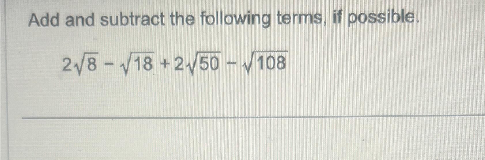 Solved Add and subtract the following terms, if | Chegg.com