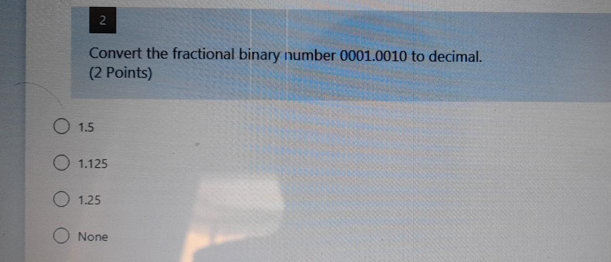 Solved 2 Convert the fractional binary number 0001.0010 to | Chegg.com