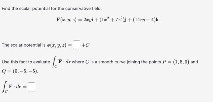 Solved Find the scalar potential for the conservative field: | Chegg.com