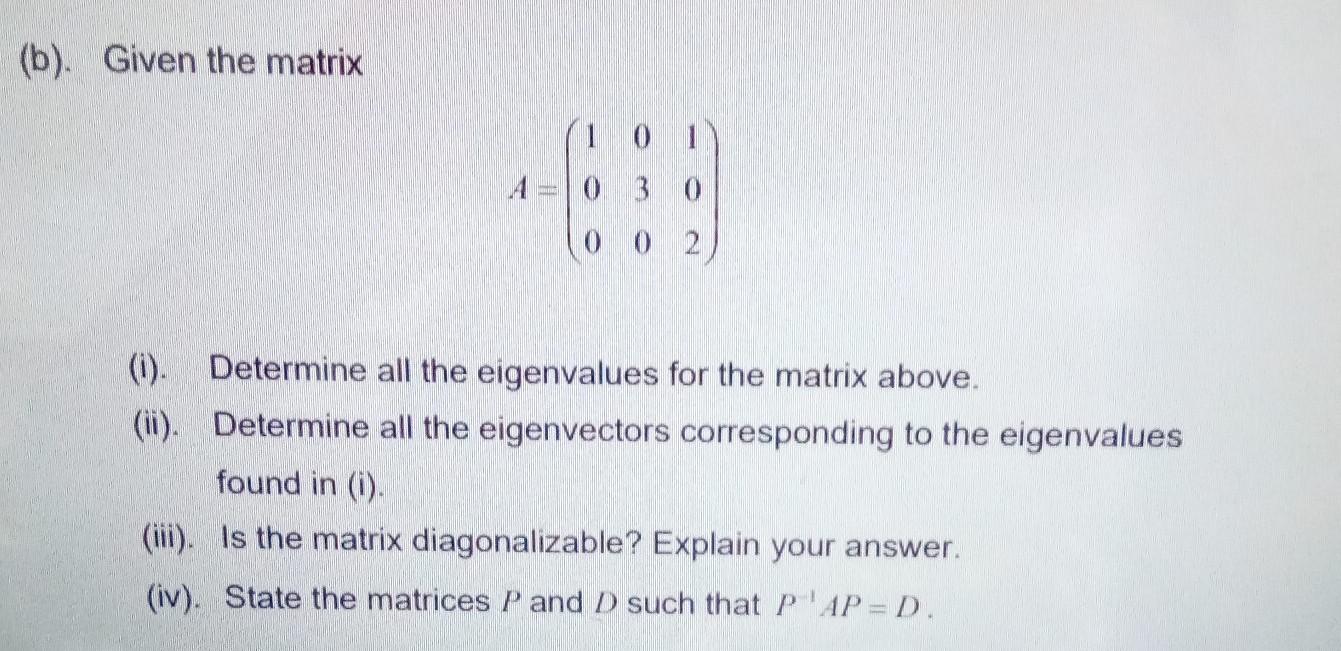 Solved (b). Given the matrix 1 0 1 A 0 3 0 0 0 2 (). | Chegg.com