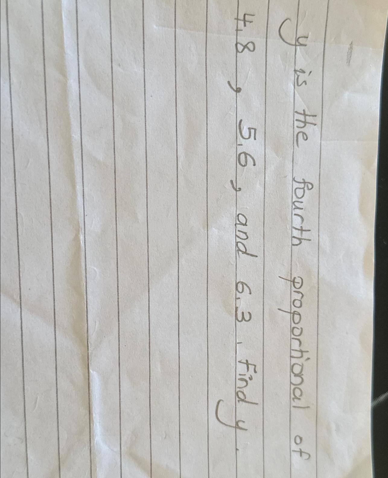 Solved y ﻿is the fourth proportional of 4.8,5.6, ﻿and 6.3 , | Chegg.com