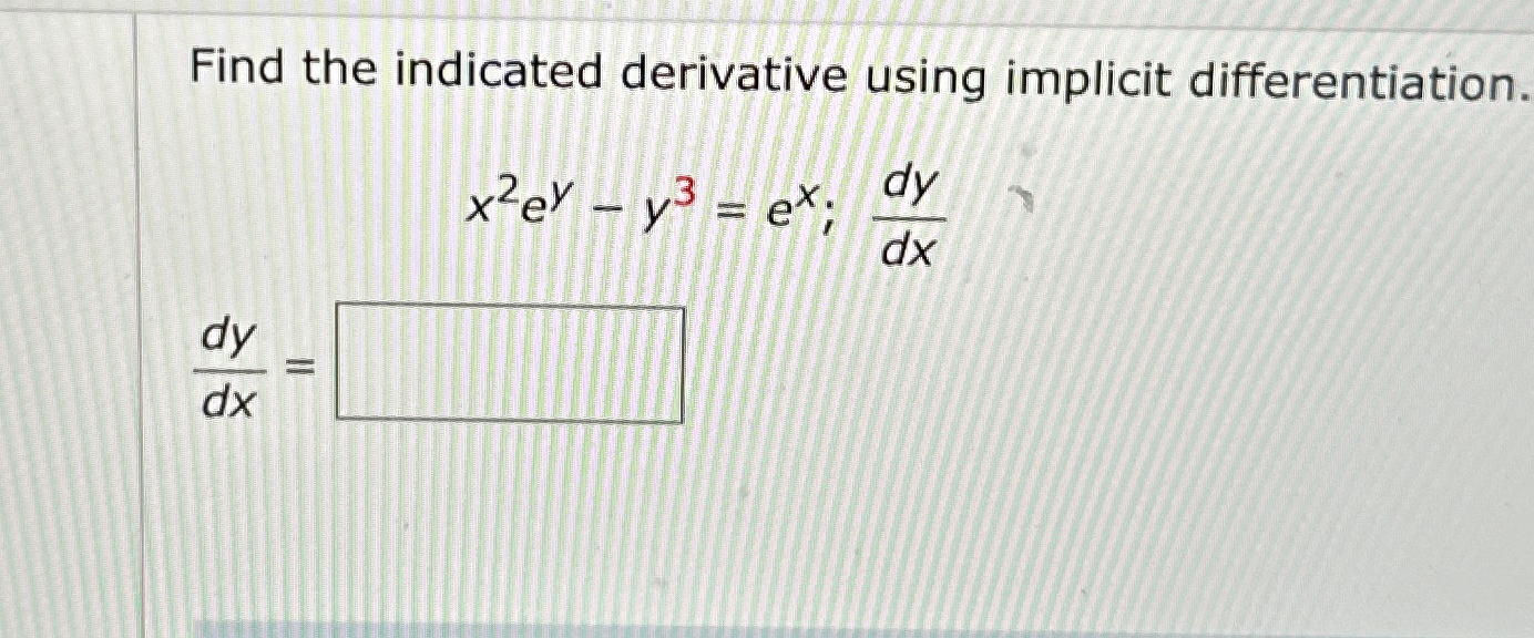 Solved Find the indicated derivative using implicit | Chegg.com