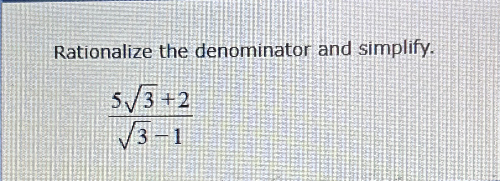 Solved Rationalize the denominator and simplify.532+232-1 | Chegg.com