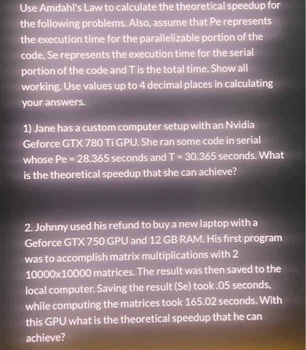 Solved Use Amdahl's Law to calculate the theoretical speedup | Chegg.com