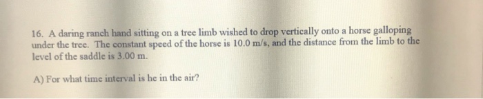 Solved 16. A daring ranch hand sitting on a tree limb wished | Chegg.com