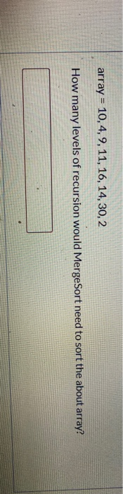 Solved array = 10, 4, 9, 11, 16, 14, 30,2 How many levels of | Chegg.com
