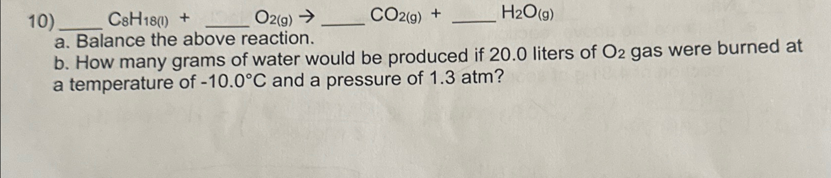 Solved C8H18(1)+ O2(g)→ CO2(g)+H2O(g)a. ﻿Balance the above | Chegg.com