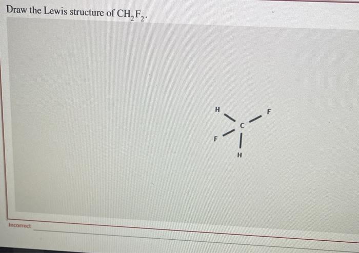 Solved Draw the Lewis structure of CH2 F2.What is the | Chegg.com