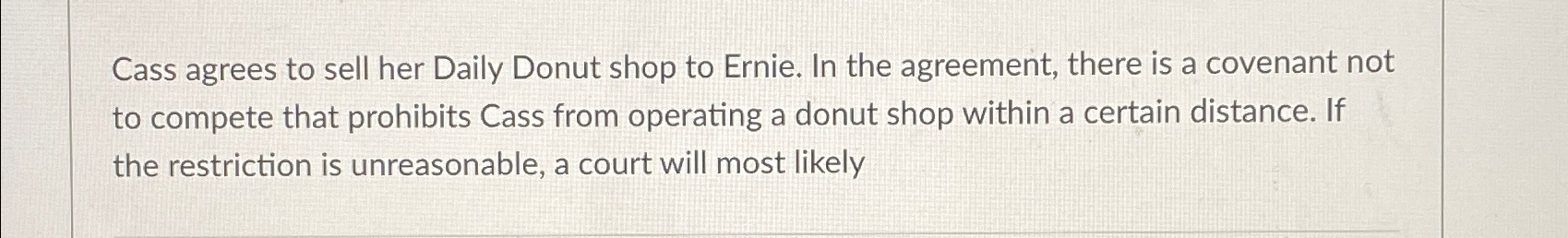 Solved Cass agrees to sell her Daily Donut shop to Ernie. In | Chegg.com