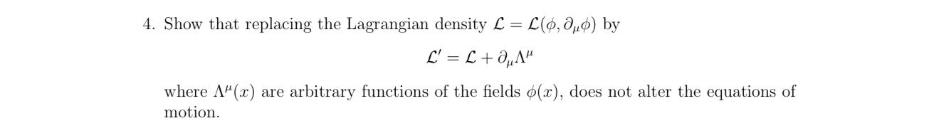 Solved Show that replacing the Lagrangian density | Chegg.com