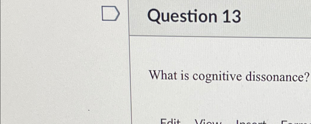Solved Question 13What is cognitive dissonance? | Chegg.com