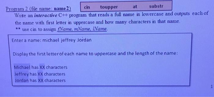 Solved Program 2 (file name: name 2) cin toupper at substr | Chegg.com