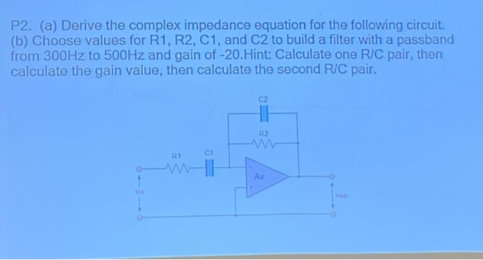 Solved P2. (a) Derive the complex impedance equation for the | Chegg.com