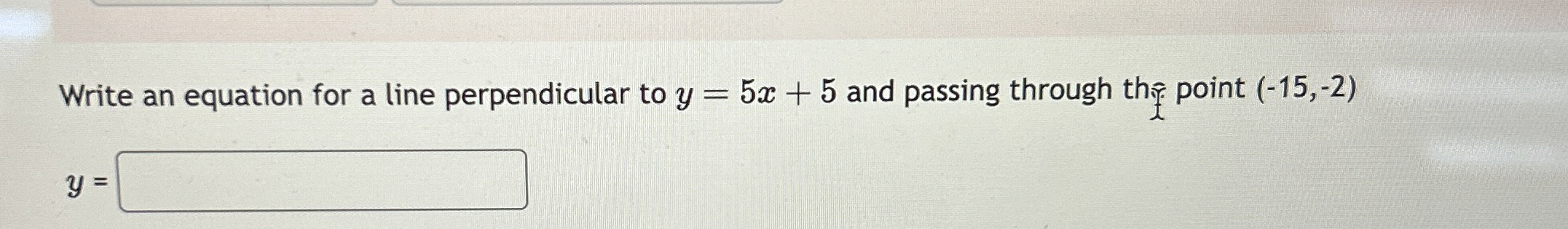 Solved Write an equation for a line perpendicular to y=5x+5 | Chegg.com