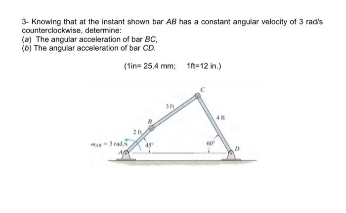 Solved 3- Knowing that at the instant shown bar AB has a | Chegg.com