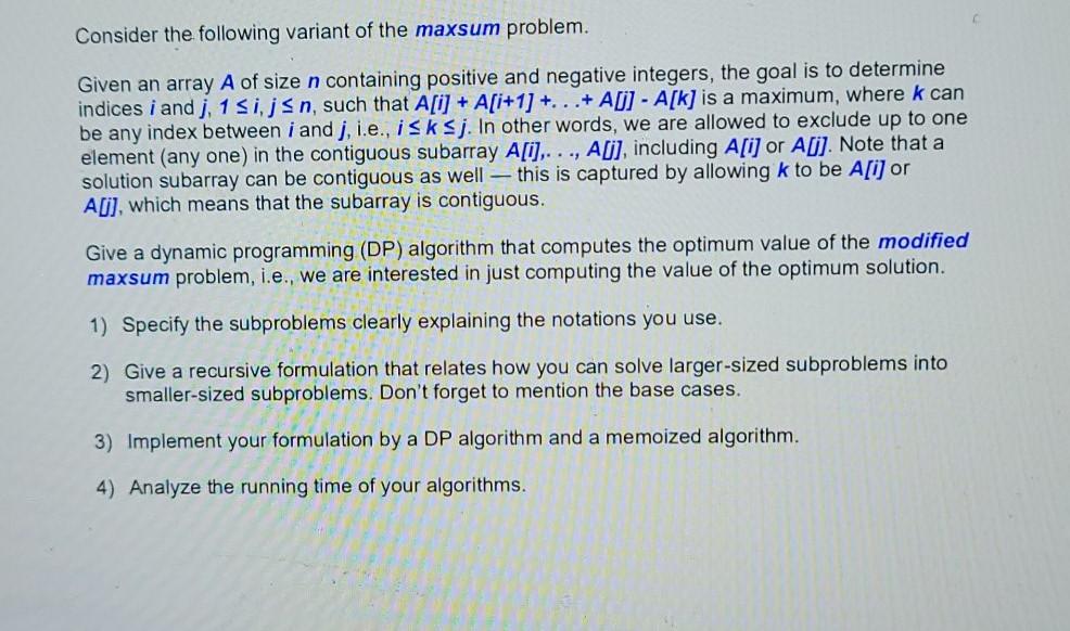 Solved Consider the following variant of the maxsum problem. | Chegg.com