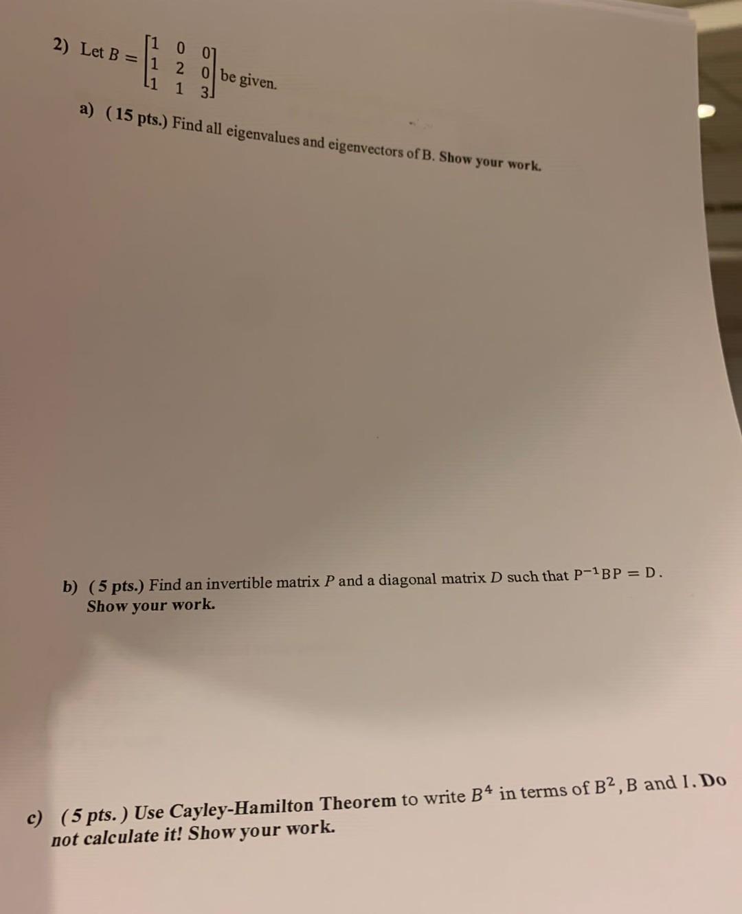 Solved 2) Let B=⎣⎡111021003⎦⎤ be given. a) (15 pts.) Find | Chegg.com