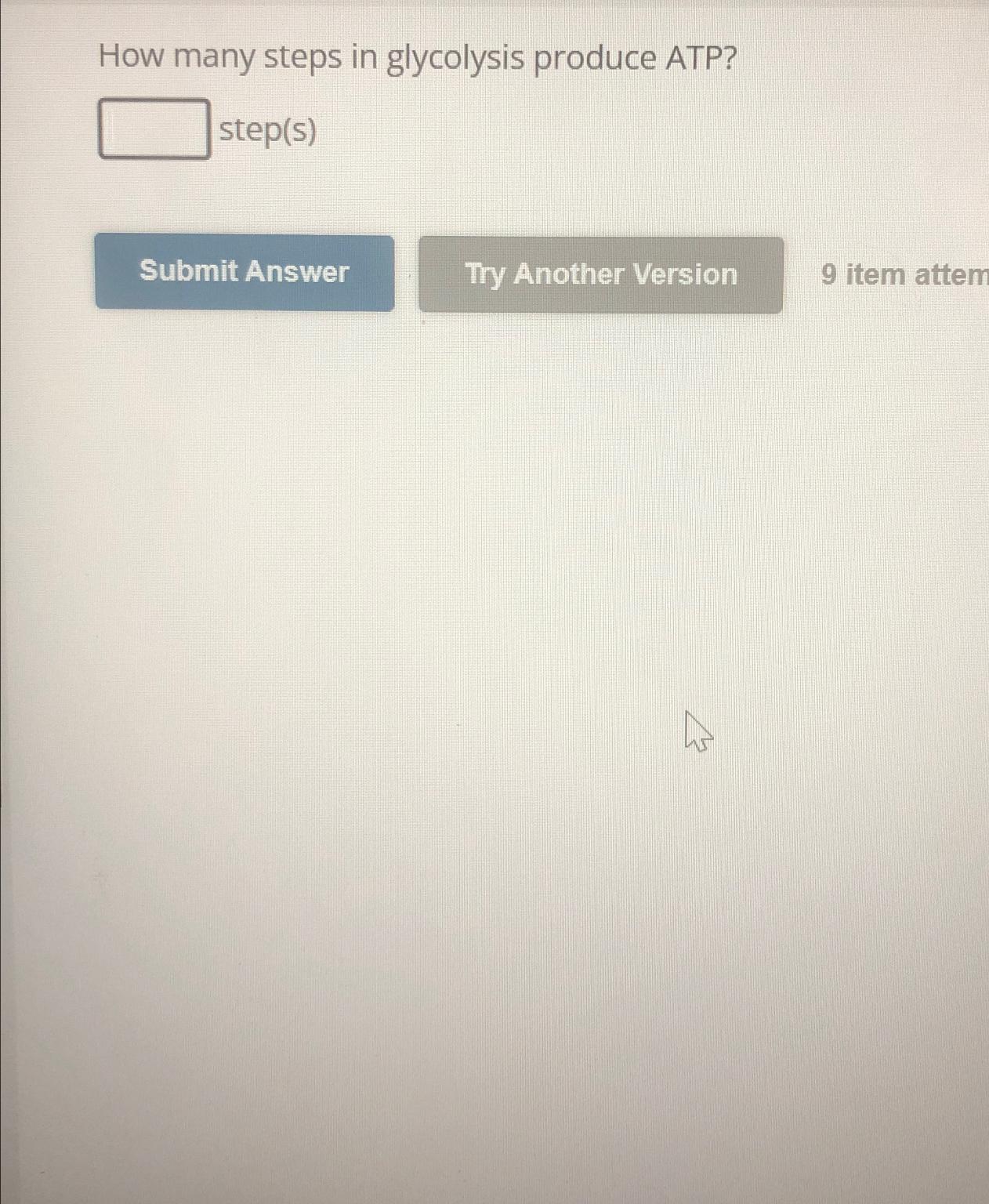 Solved How many steps in glycolysis produce ATP?step(s)9 | Chegg.com