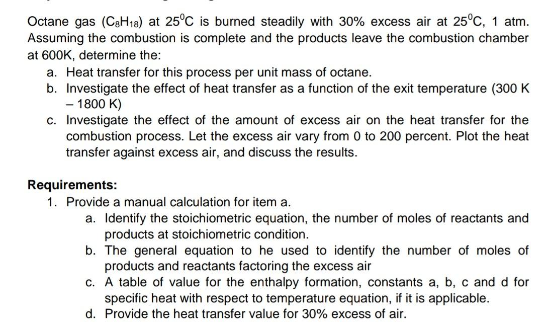 Solved Octane gas (C8H18) at 25°C is burned steadily with | Chegg.com