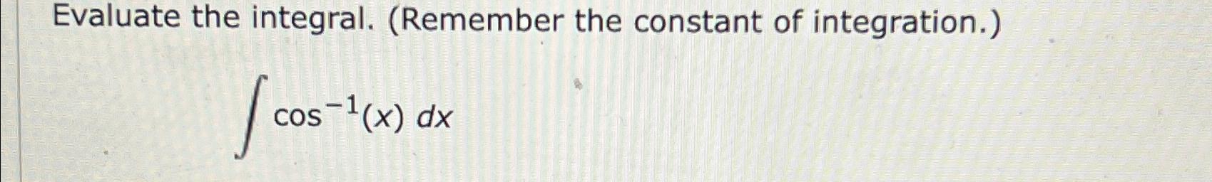 Solved Evaluate the integral. (Remember the constant of | Chegg.com