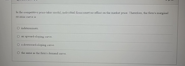 Solved In the competitive price-taker model, individual | Chegg.com