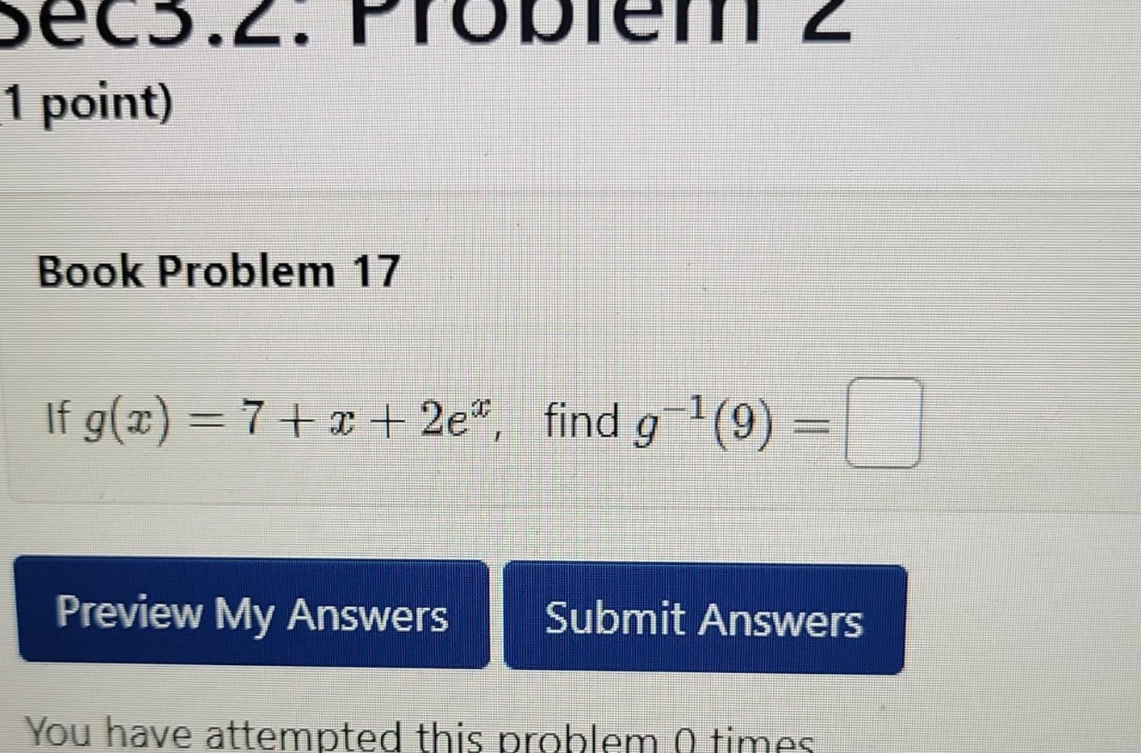 Solved Book Problem 17 If g(x)=7+x+2ex, find g−1(9)= | Chegg.com