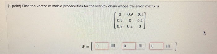 Solved (1 point) Find the vector of stable probabilities for | Chegg.com