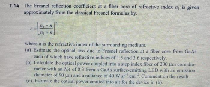 Solved 7.14 The Fresnel reflection coefficient at a fiber | Chegg.com