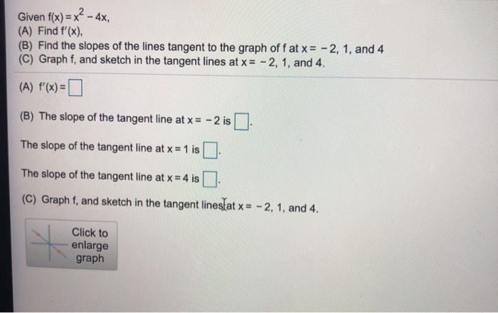 Solved Given f(x) = x2 - 4x, (A) Find f'(x), (B) Find the | Chegg.com
