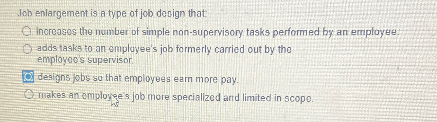 Solved Job enlargement is a type of job design | Chegg.com