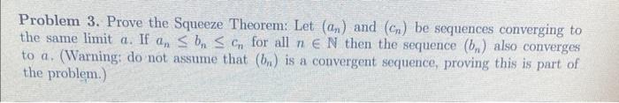 Solved Problem 3. Prove the Squeeze Theorem: Let (an) and | Chegg.com
