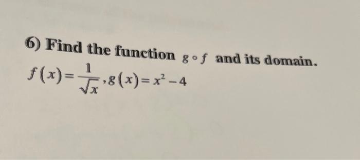 Solved 6) Find the function gof and its domain. - f(x)= ta | Chegg.com