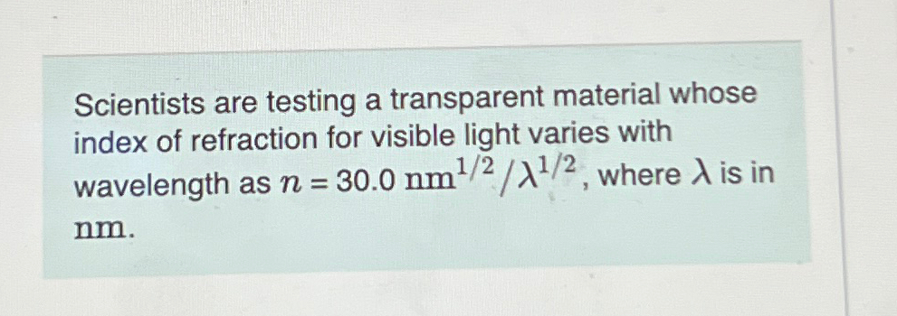 Solved Scientists are testing a transparent material whose | Chegg.com