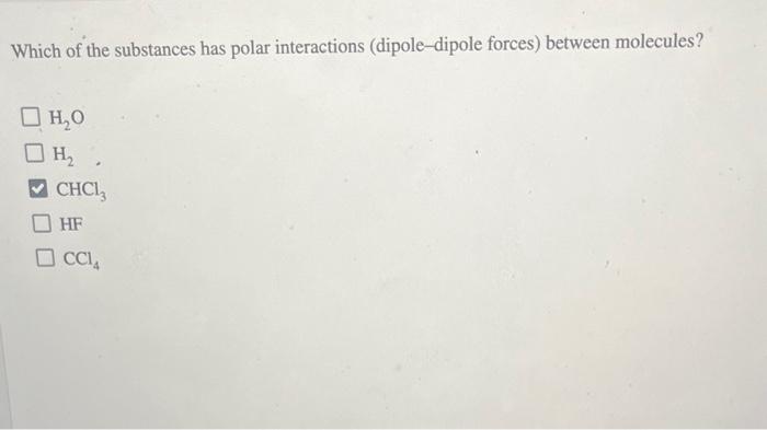 Solved which of the substances has polar interactions | Chegg.com