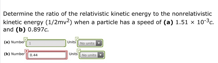 Solved Determine the ratio of the relativistic kinetic | Chegg.com