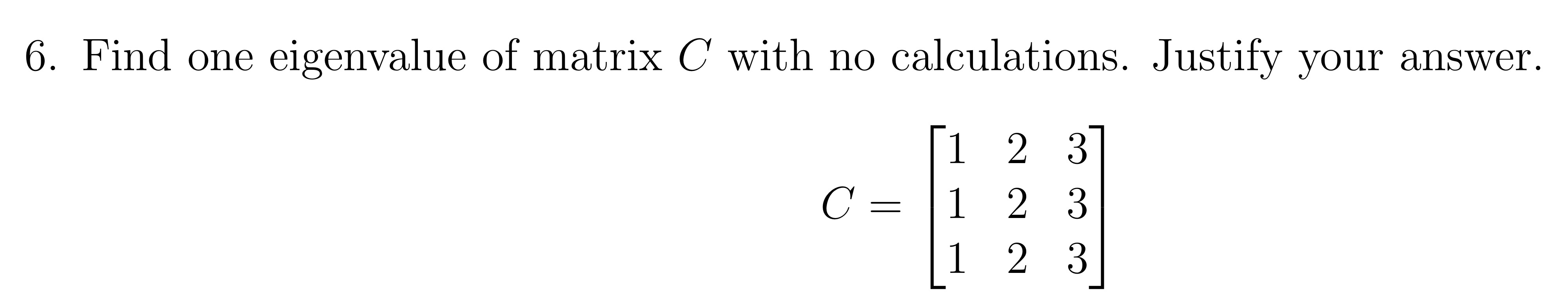 Solved Find one eigenvalue of matrix C ﻿with no | Chegg.com