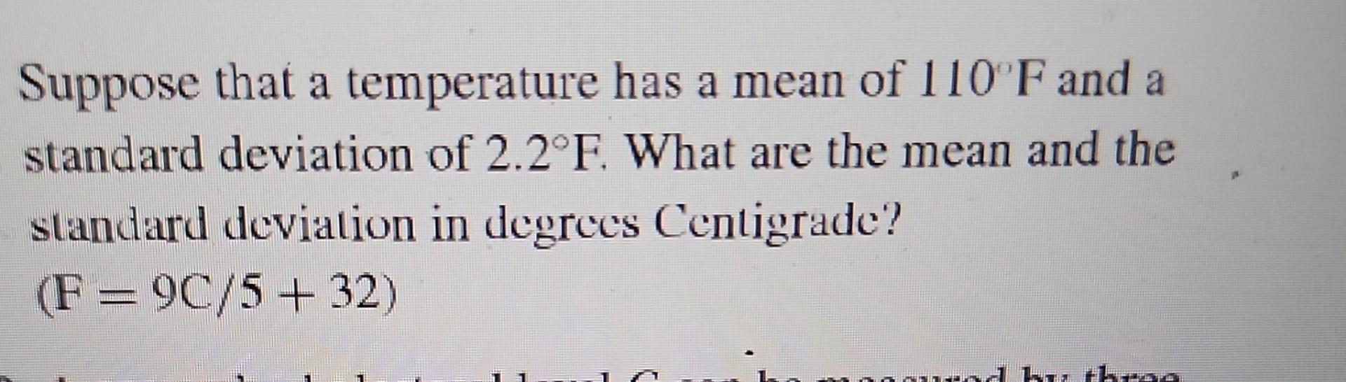 Solved Suppose that a temperature has a mean of 110∘F and a | Chegg.com